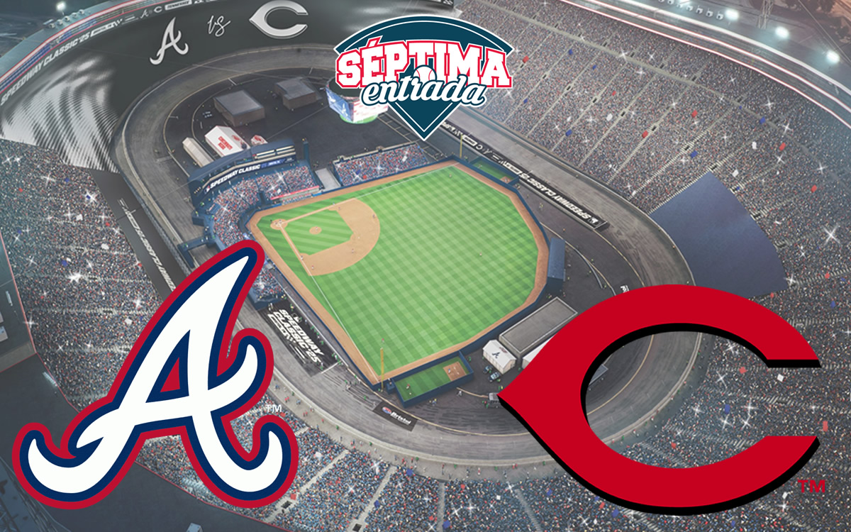 Braves vs Reds jugarán en el "MLB Speedway Classic" - Séptima Entrada